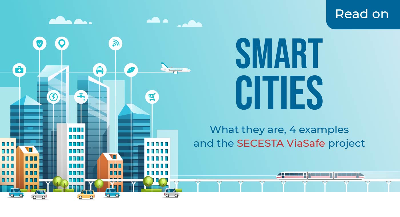 Smart Cities: 4 examples, among which SECESTA ViaSafe