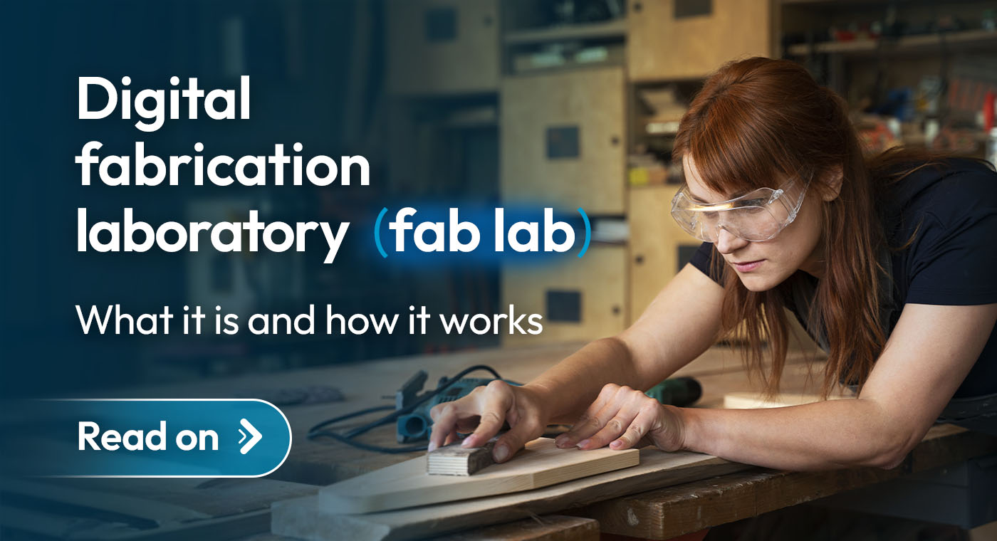 Fab lab: what is a digital fabrication laboratory?